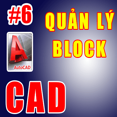Bài 6: Hướng dẫn cách tạo và chèn Block trong Cad